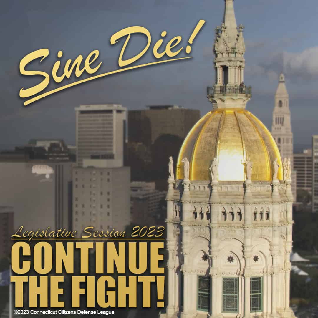 Sine Die! 2023 - Connecticut Citizens Defense League
