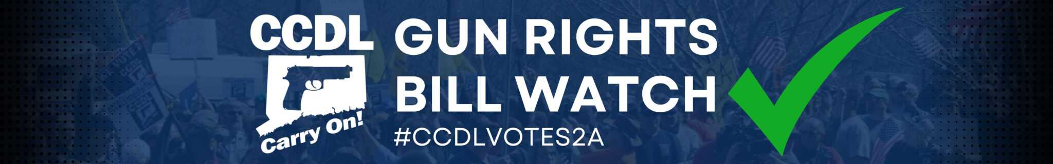 CCDL Gun Rights Bill Watch 2025 - Connecticut Citizens Defense League